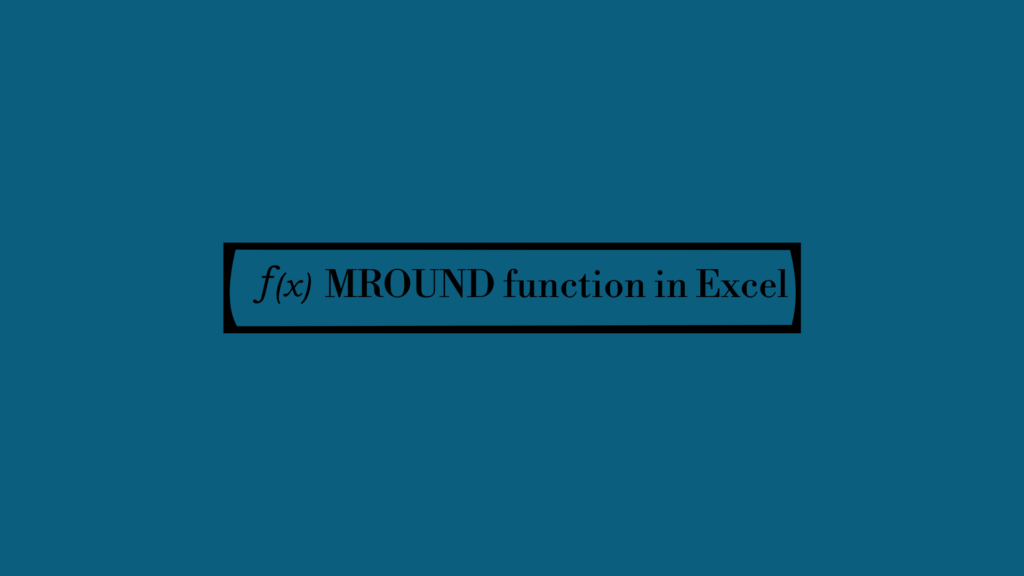 MROUND Function in Excel: The Ultimate Guide to Precise Rounding (With ...